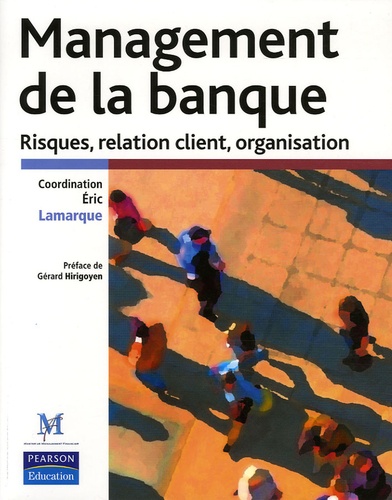 Management de la banque - Risques, relation... de Eric Lamarque - Livre ...