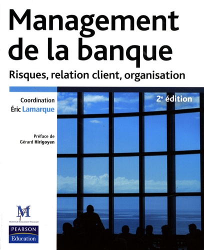 Management de la banque - Risques, relation... de Eric Lamarque - Livre ...