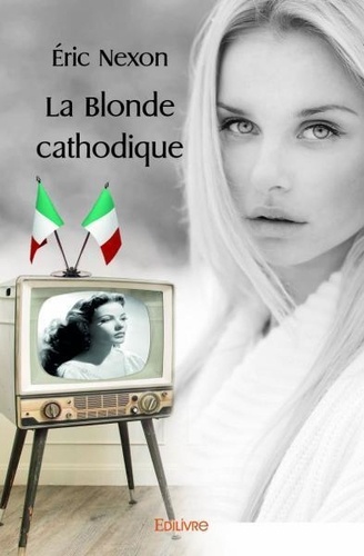 La blonde cathodique de Eric Nexon - Livre - Decitre