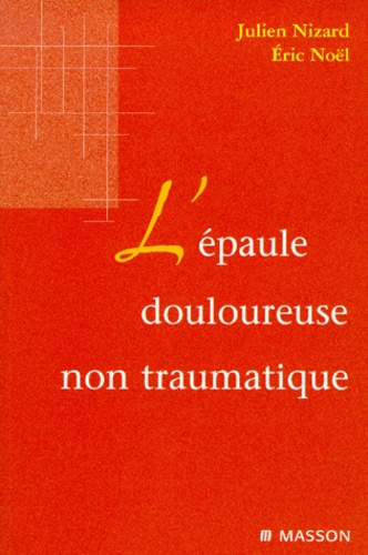 L'Epaule Douloureuse Non Traumatique de Eric Noël - Livre - Decitre