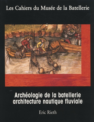 Archéologie de la batellerie et architecture... de Eric Rieth - Livre ...