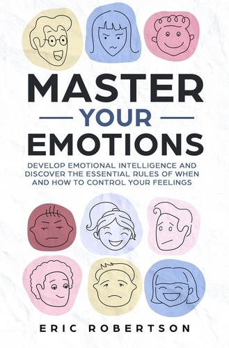 Master Your Emotions: Develop Emotional... de Eric Robertson - ePub - Ebooks - Decitre