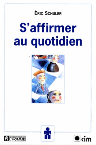 S'Affirmer Au Quotidien de Eric Schuler - Livre - Decitre