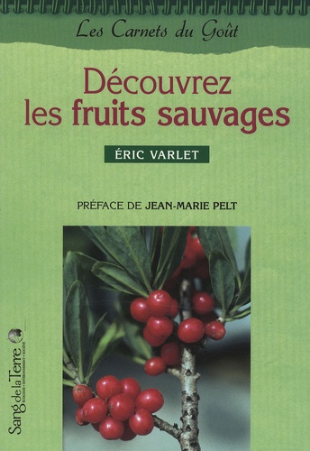 Découvrez les fruits sauvages de Eric Varlet - Livre - Decitre