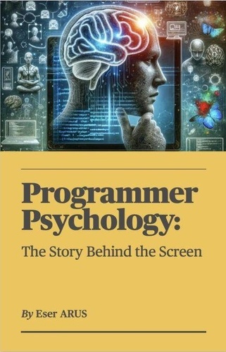 Programmer Psychology: The Story Behind the Screen - Eser ARUS - Ebooks - Furet du Nord