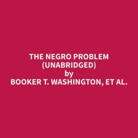 The Negro Problem (Unabridged) de et al. Booker T. Washington - audio ...
