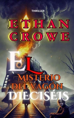 El misterio del vagón dieciséis de Ethan Crowe - ePub - Ebooks - Decitre