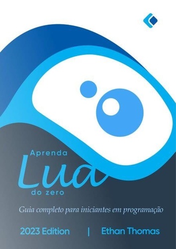 Aprenda Lua do zero : Guia completo para... de Ethan Thomas - ePub - Ebooks - Decitre