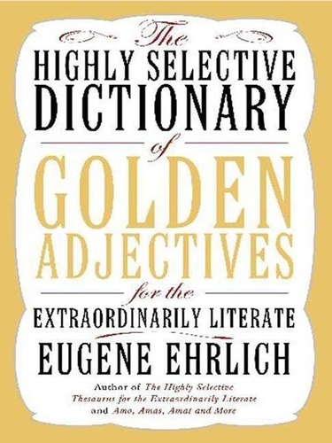 The Highly Selective Dictionary of Golden... de Eugene Ehrlich - ePub ...