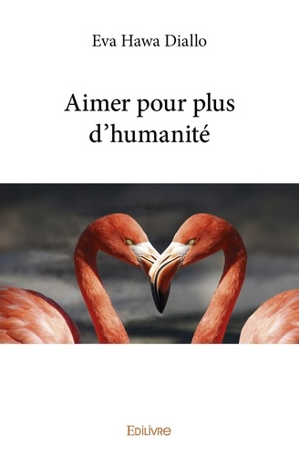 Aimer pour plus d'humanité de Eva Hawa Diallo - Livre - Decitre