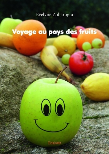 Voyage au pays des fruits de Evelyne Zubaroglu - Livre - Decitre