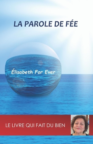 La Parole de Fée de Ever élisabeth For - Livre - Decitre
