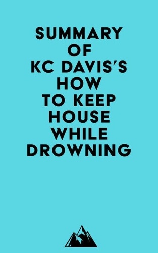 Summary of KC Davis's How to Keep House While... de Everest Media ...