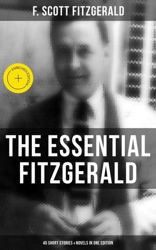 The Essential Fitzgerald - 45 Short Stories &... - F. Scott Fitzgerald ...