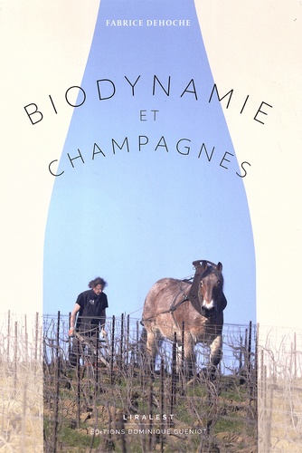 Biodynamie et champagnes de Fabrice Dehoche - Grand Format - Livre - Decitre
