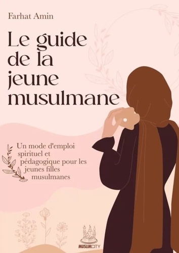 Le guide de la jeune musulmane - Un mode d'emploi... de Farhat Amin - Livre - Decitre