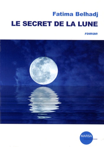 Le Secret de la Lune de Fatima Belhadj - Grand Format - Livre - Decitre