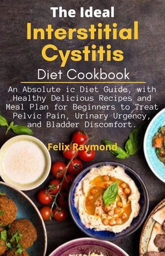 The Ideal Interstitial Cystitis Diet Cookbook; An... de Felix Raymond - ePub - Ebooks - Decitre