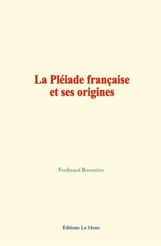 La Pléiade française et ses origines - Ferdinand Brunetière - Livres ...