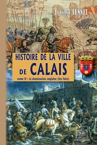 Histoire de la Ville de Calais de Fernand Lennel - Decitre