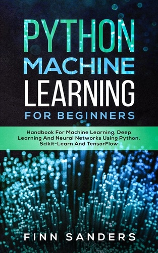 Python Machine Learning For Beginners: Handbook... de Finn Sanders - ePub - Ebooks - Decitre