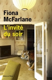 L'invité du soir de Fiona Macfarlane - Grand Format - Livre - Decitre