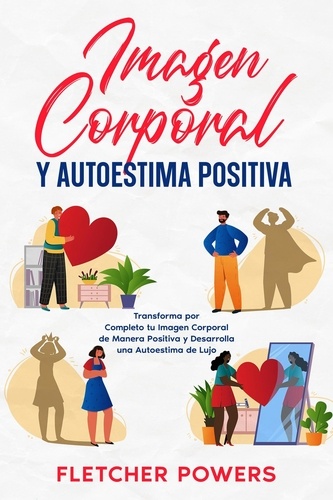 Imagen Corporal y Autoestima Positiva: Transforma... - Fletcher Powers ...