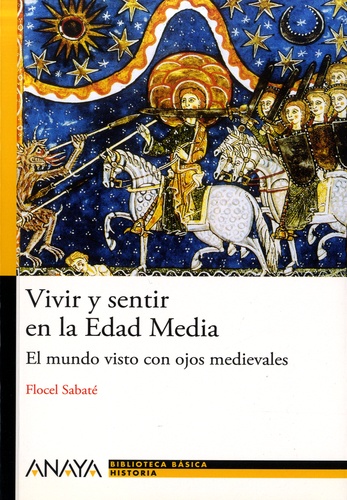 Vivir y sentir en la Edad Media - El mundo visto... de Flocel Sabaté ...