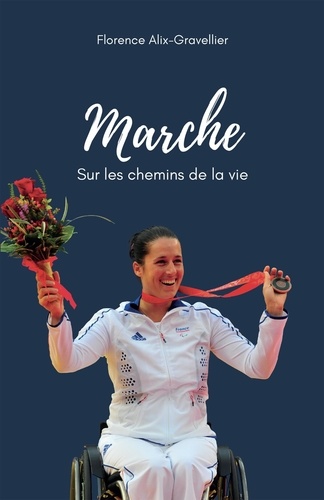 Marche - Sur les chemins de la vie de Florence Alix-Gravellier - Livre ...