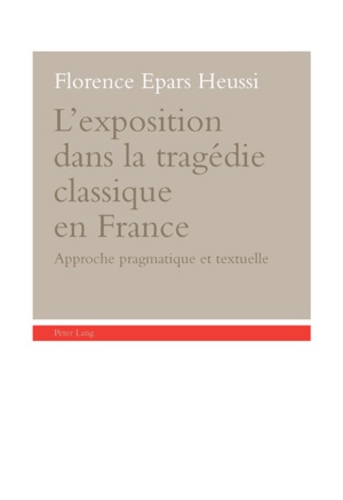 L'exposition dans la tragédie classique en... - Florence Epars heussi ...