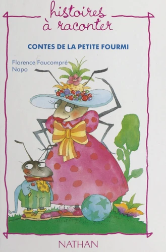 Contes de la petite fourmi de Florence Faucompré - Decitre