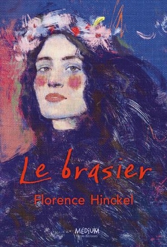 Le brasier de Florence Hinckel - Grand Format - Livre - Decitre