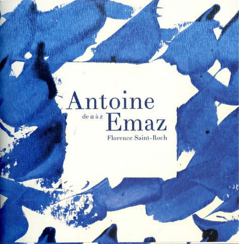 Antoine Emaz de A à Z de Florence Saint-Roch - Grand Format - Livre ...
