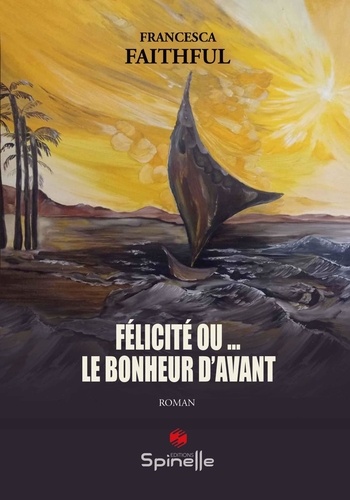 Félicité ou… Le bonheur d’avant de Francesca Faithful - Grand Format ...