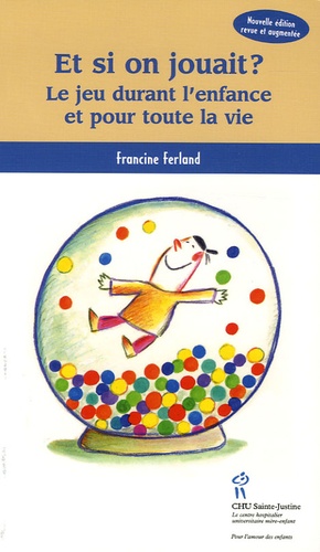 Et si on jouait ? - Le jeu durant l'enfance et... - Francine Ferland ...