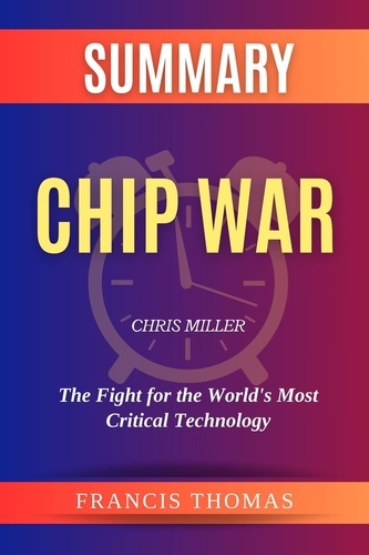 Summary of Chip War by Chris Miller :The Fight... - FRANCIS THOMAS ...