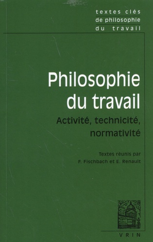 Philosophie du travail - Activité, technicité,... de Franck Fischbach ...