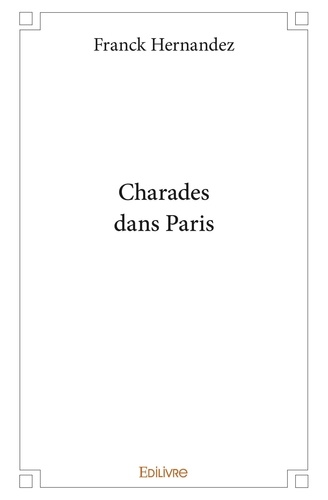 Charades dans paris de Franck Hernandez - Livre - Decitre
