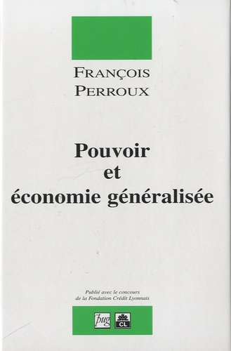 Pouvoir et économie généralisée - Tome 5,... de François Perroux ...
