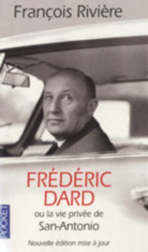 Frédéric Dard ou la vie privée de San Antonio de François Rivière ...