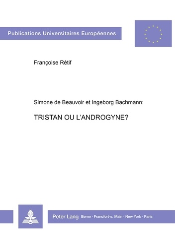 Simone de Beauvoir et Ingeborg Bachmann. Tristan... de Françoise Rétif ...