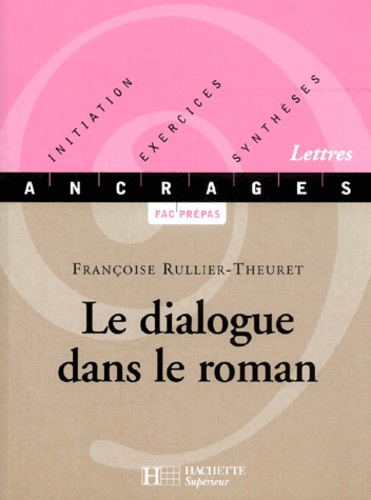 Le Dialogue Dans Le Roman de Françoise Rullier-Theuret - Livre - Decitre