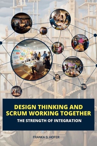Design Thinking and Scrum Working Together: The... de Franka S. Hofer - ePub - Ebooks - Decitre