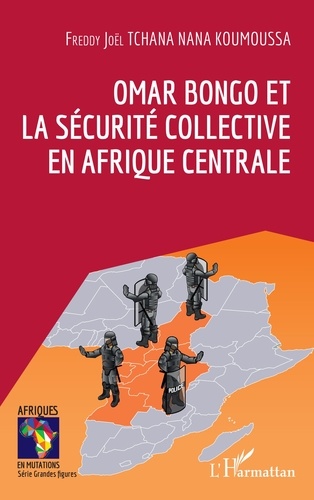 Omar Bongo et la sécurité collective en Afrique... - Freddy Joël Tchana ...