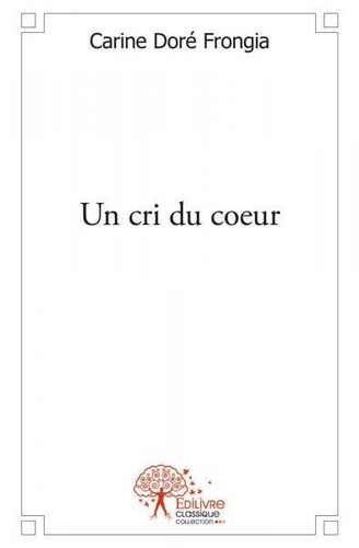 Un cri du coeur de Frongia carine Doré - Livre - Decitre