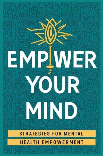 Empower Your Mind: Strategies For Mental Health... de Frost Melissa-Jane - ePub - Ebooks - Decitre