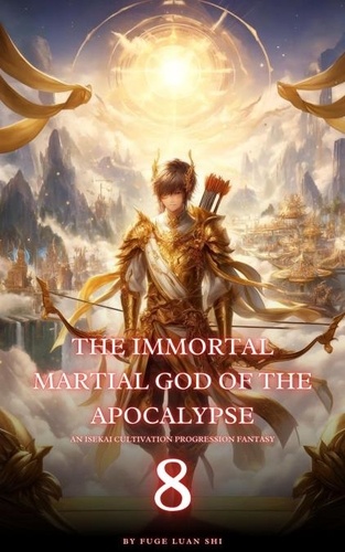 The Immortal Martial God of the Apocalypse - The... de Fuge Luan Shi ...