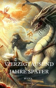 Vierzigtausend Jahre später:Fantasy Adventure Sci-fi (Buch 11) de ...