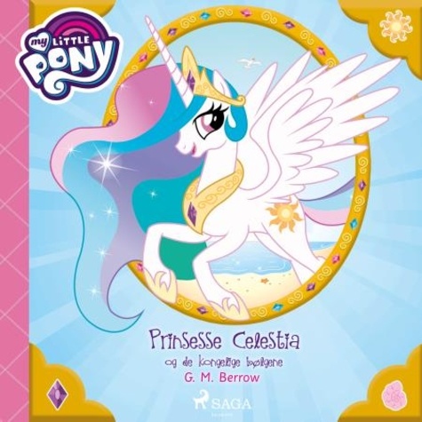 My Little Pony - Prinsesse Celestia og de... de G. M. Berrow - audio ...