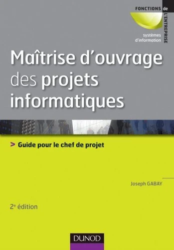 Maîtrise d'ouvrage des projets informatiques de Joseph Gabay - Decitre